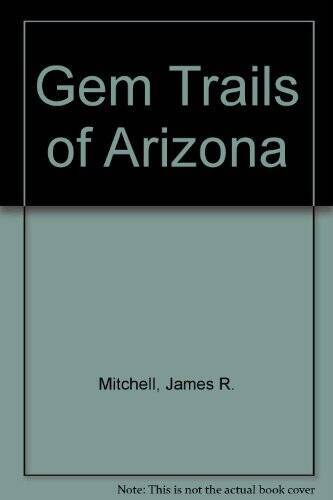 Gem Trails of Arizona - Paperback By Mitchell, James R - GOOD ...