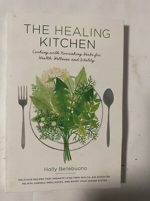 The Healing Kitchen by Holly Bellebuono Cooking With Nourishing Herbs ...