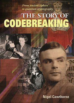 Story of the Codebreakers : From Ancient Ciphers to Quantum ...
