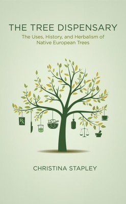 Tree Dispensary : The Uses, History, and Herbalism of Native European ...