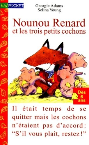 Nounou Renard et les trois petits cochons, Georgie Adams et Selina ...