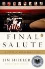 Final Salute: A Story of Unfinished Lives by Jim Sheeler: Used ...
