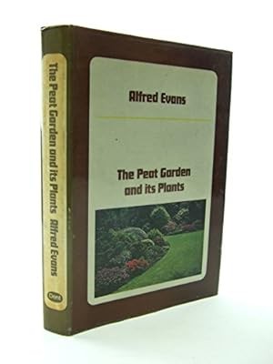 The Peat Garden and Its Plants, Evans, Alfred, Used; Very Good Book ...