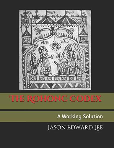 THE ROHONC CODEX: A WORKING SOLUTION By Jason Edward Lee **BRAND NEW** 9780359635269 | eBay
