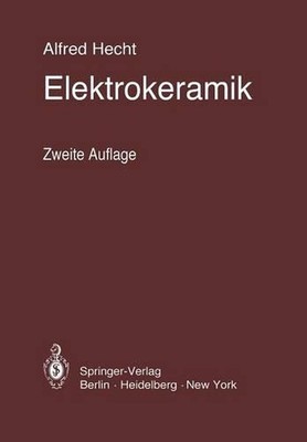 Elektrokeramik: Werkstoffe ? Herstellung ? Pr?fung ? Anwendungen by ...