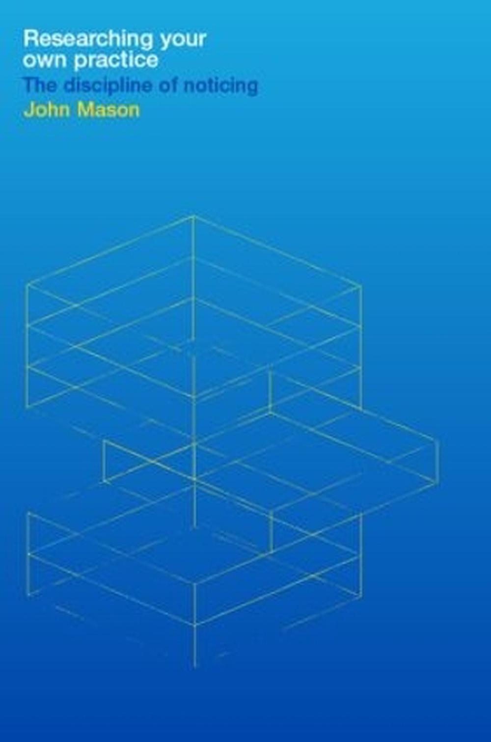 Researching+Your+Own+Practice%3A+The+Discipline+of+Noticing+by+John ...