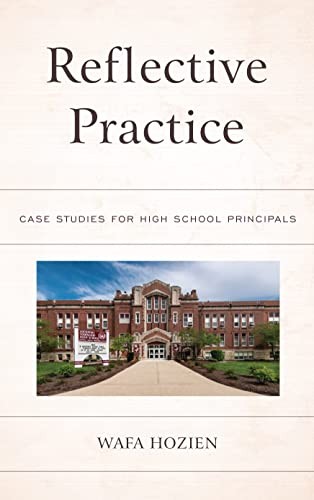 Reflective Practice: Case Studies for High School Principals by Wafa ...