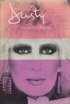 Dusty: Biography of Dusty Springfield, O'Brien, Lucy 9780283998386 ...