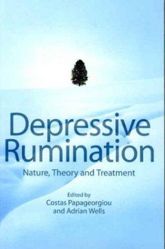 Depressive Rumination : Nature, Theory and Treatment by Adrian Wells ...