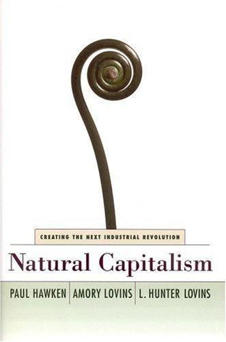 Natural Capitalism by Amory Hu Lovins, L. Hunter Lovins and Paul Hawken ...