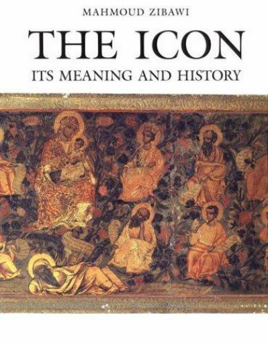 The Icon: Its Meaning and History Mahmoud Zibawi hardcover Used - Good ...