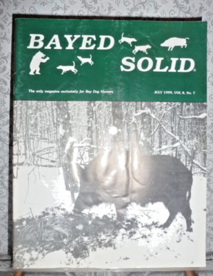 BAYED SOLID: BAY DOG HUNTERS MAGAZINE JULY 1999, VOL. 8 # 7 +++ | eBay