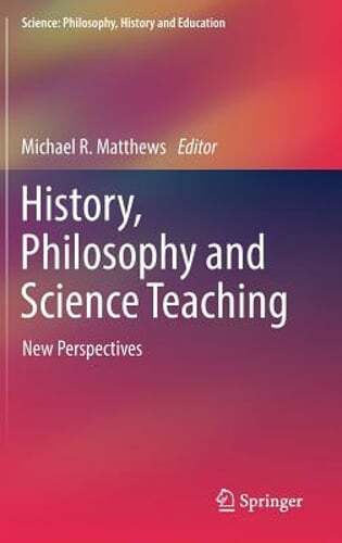 History, Philosophy and Science Teaching: New Perspectives by Michael R ...