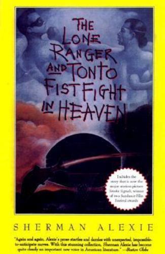 Lone Ranger and Tonto Fistfight in Heaven by Sherman Alexie (1993 ...