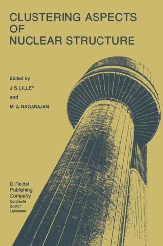 Clustering Aspects of Nuclear Structure : Invited Papers Presented at ...