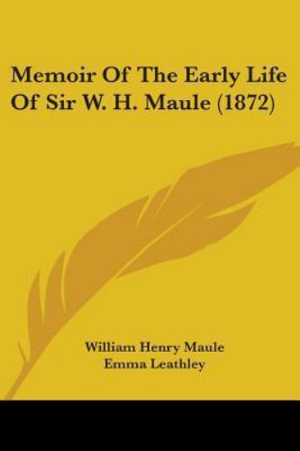 Memoir of the Early Life of Sir W H Maule by William Henry Maule (2009 ...