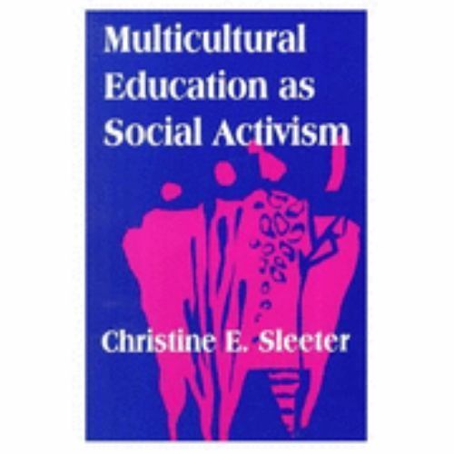 Multicultural Education as Social Activism by Christine E. Sleeter ...
