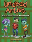 Undead Artist: How to Draw Zombies Activity Book 9781683234616| eBay