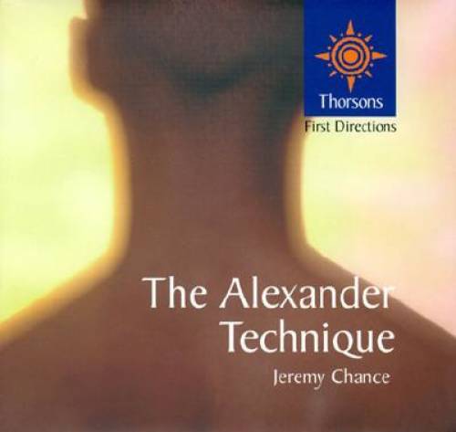 The Alexander Technique - Hardcover By Chance, Jeremy - GOOD ...