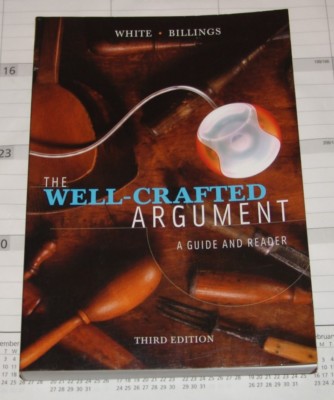 The Well-Crafted Argument A Guide and Reader Third Edition White ...
