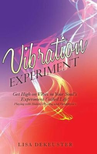 Vibration Experiment: Get High on Vibes in Your Soul'S Experiment ...
