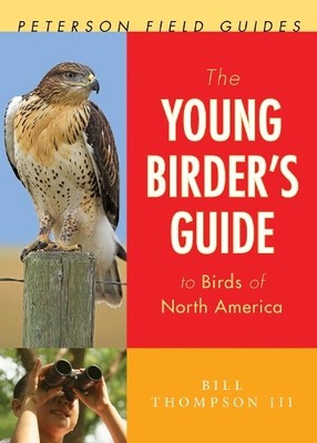 Bill Thompson III The Young Birder's Guide to Birds of North America ...