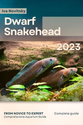 Dwarf Snakehead: From Novice to Expert. Comprehensive Aquarium Fish ...