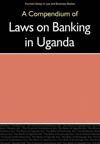Joseph Kyazze Alex Buri A Compendium of Laws on Banking in Uganda ...