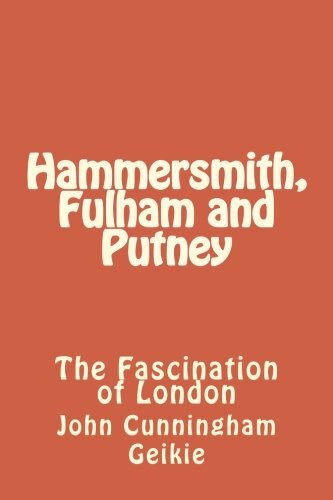 Hammersmith, Fulham and Putney: The Fascination of London by G. E ...