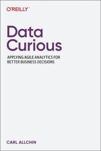 Data Curious: Applying Agile Analytics for Better Business Decisions NEUF | eBay