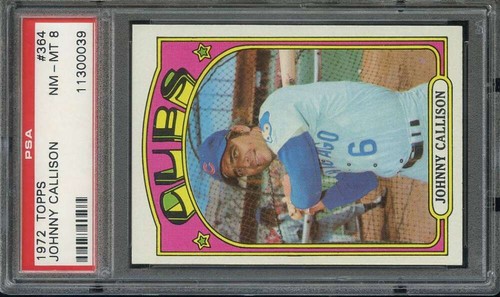 1972 TOPPS #364 JOHNNY CALLISON PSA 8 CUBS *B72562 | eBay