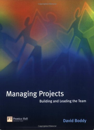 Managing Projects: Building and Leading the Team By David Boddy ...