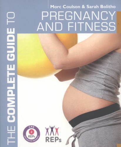 Complete Guide to Pregnancy and Fitness by Morc Coulson and Sarah ...