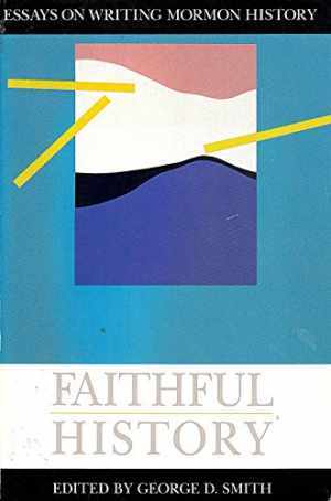 Faithful History: Essays on Writing - Paperback, by Smith George D ...