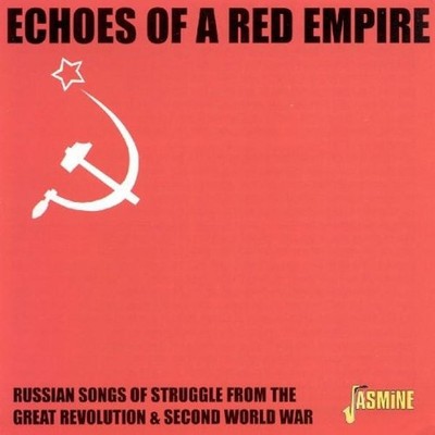 Various Echoes Of A Red Empire: RUSSIAN SONGS OF STRUGGLE FROM (CD) (UK ...