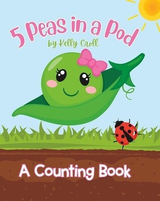 5 Peas in a Pod: A Counting Book by Kelly Croll Paperback Book | eBay