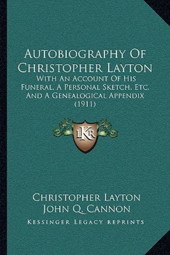 Autobiography of Christopher Layton : With an Account of His Funeral, A ...