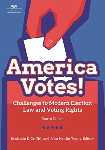AMERICA VOTES!: CHALLENGES TO MODERN ELECTION LAW AND By Benjamin E ...
