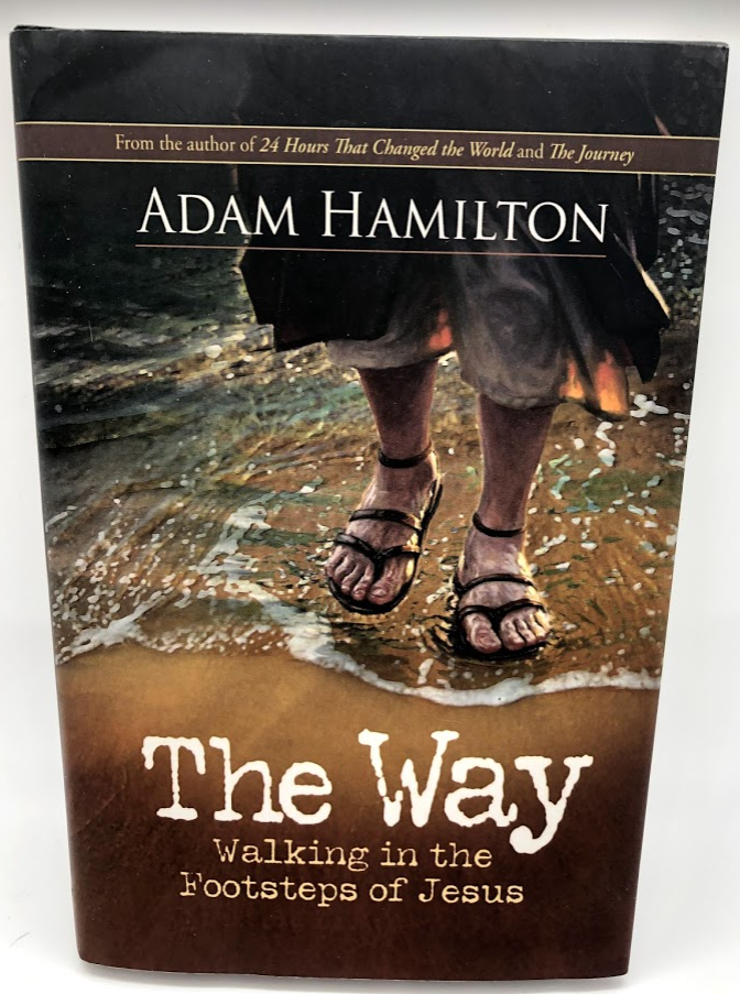 The Way : Walking in the Footsteps of Jesus by Adam Hamilton (2012 ...