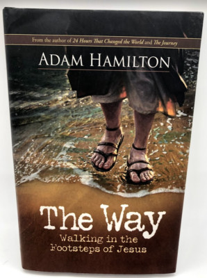 The Way : Walking in the Footsteps of Jesus by Adam Hamilton (2012 ...