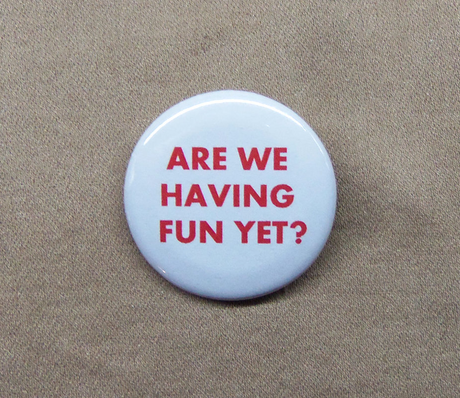 Are We Having Fun Yet? Zippy the Pinhead Quote Button 1.25" Comics Bill ...