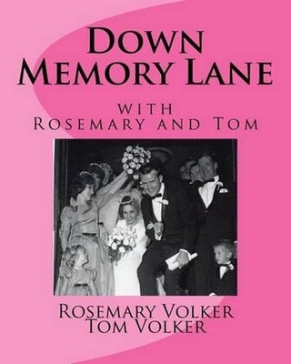 Down Memory Lane with Rosemary and Tom by Rosemary D'Onofrio Volker ...