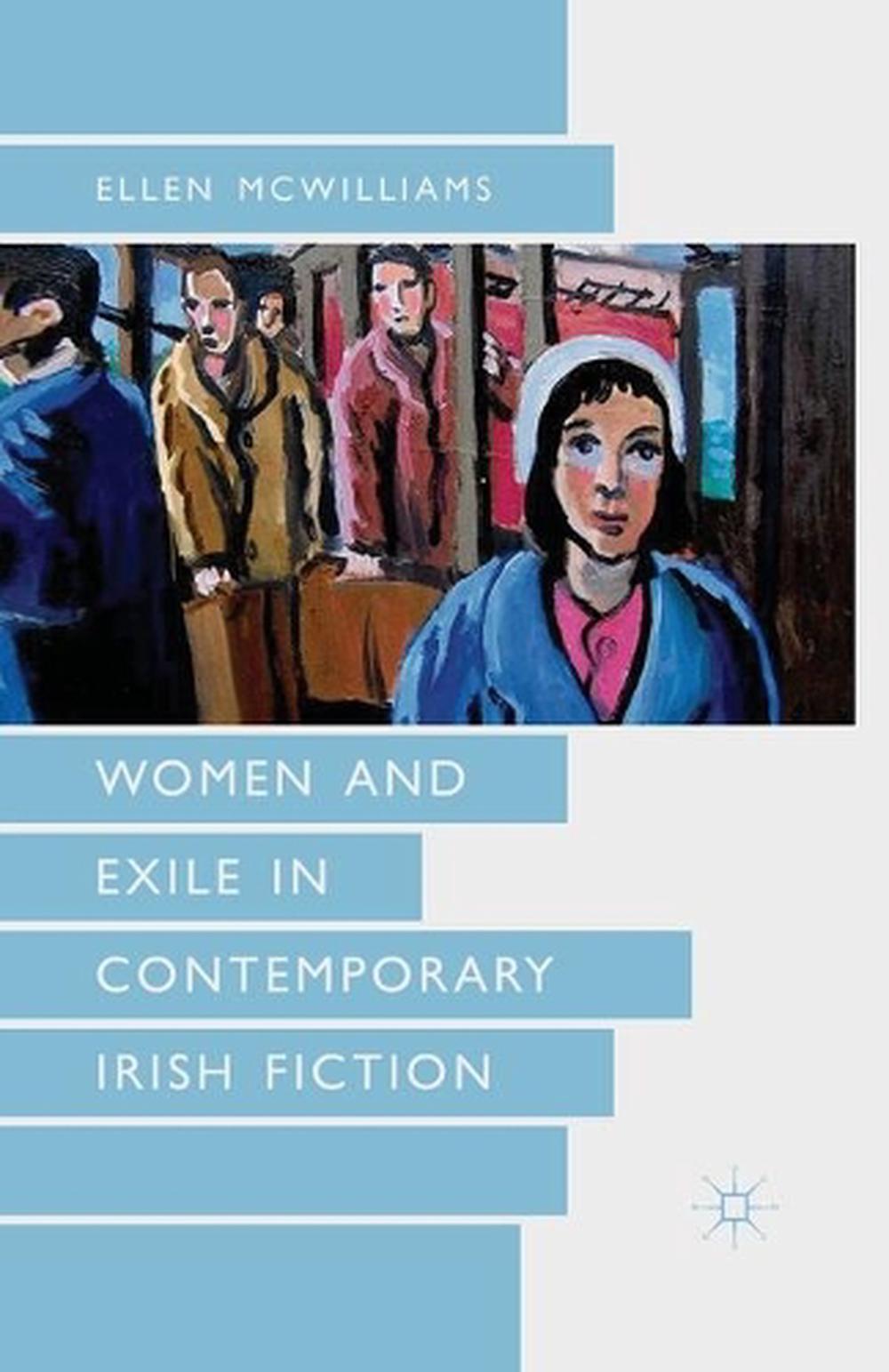 Women and Exile in Contemporary Irish Fiction by Ellen McWilliams ...