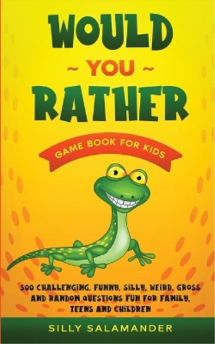 Silly Salamander Would You Rather Game Book for Kids (Poche ...