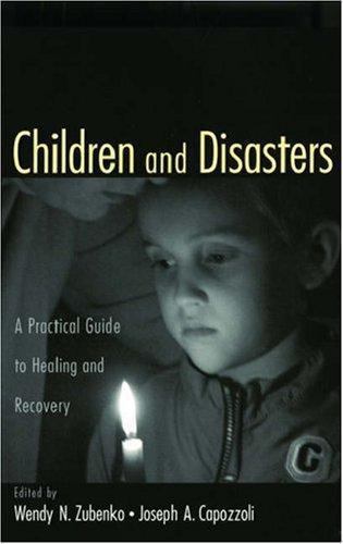Children and Disasters : A Practical Guide to Healing and ...