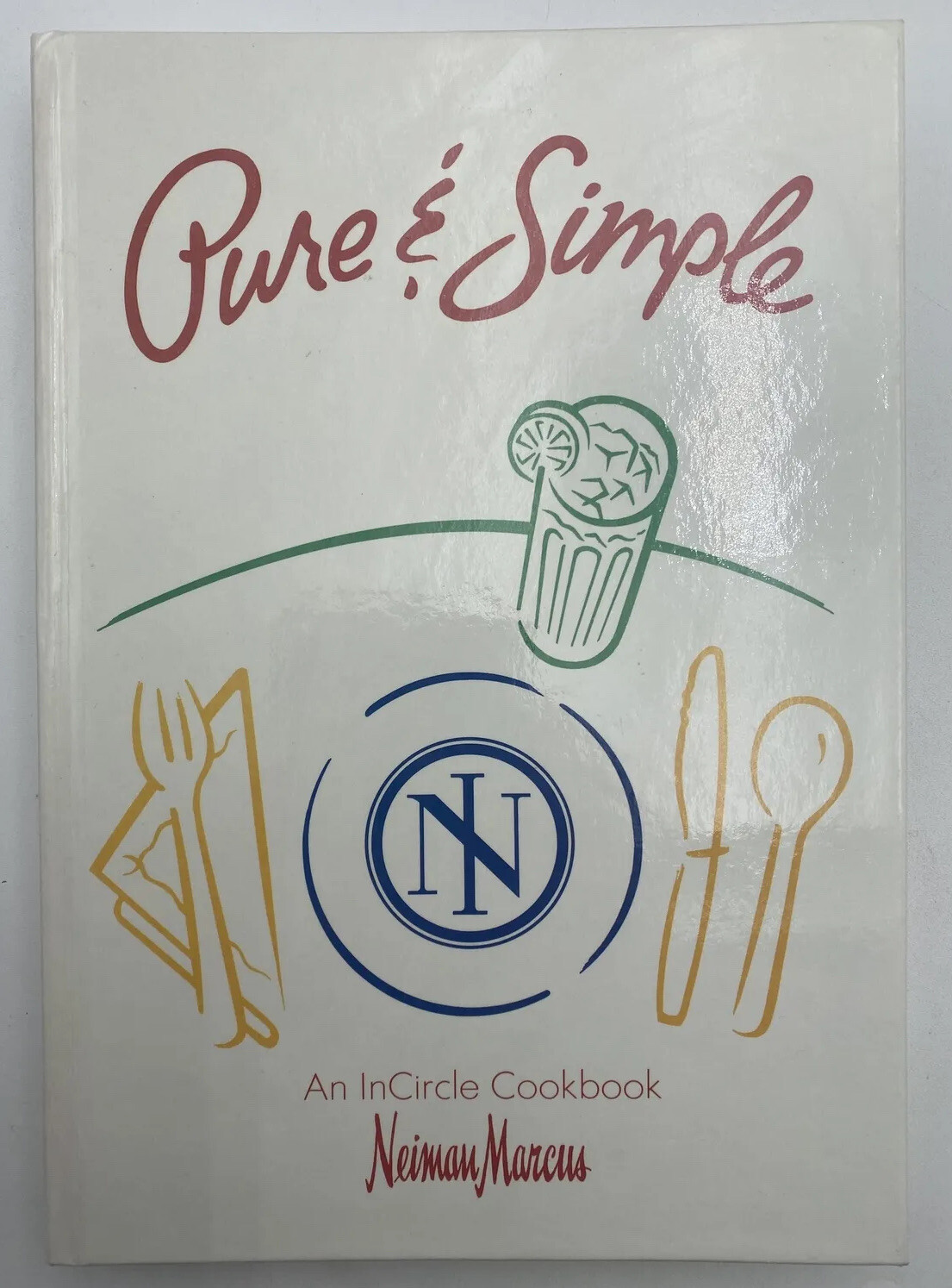 Pure & Simple Neiman Marcus An InCircle Cookbook Dallas TX 1993 | eBay