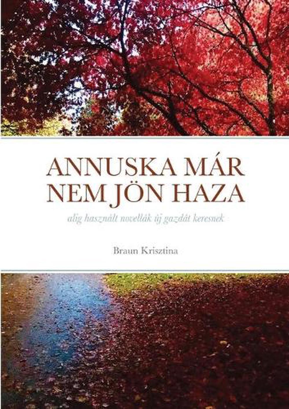 Annuska mr nem jn haza by Krisztina Braun (Hungarian) Paperback Book | eBay