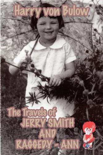 Travels of Jerry Smith and Raggedy-Ann by Harry Von Bulow (2001, Trade ...