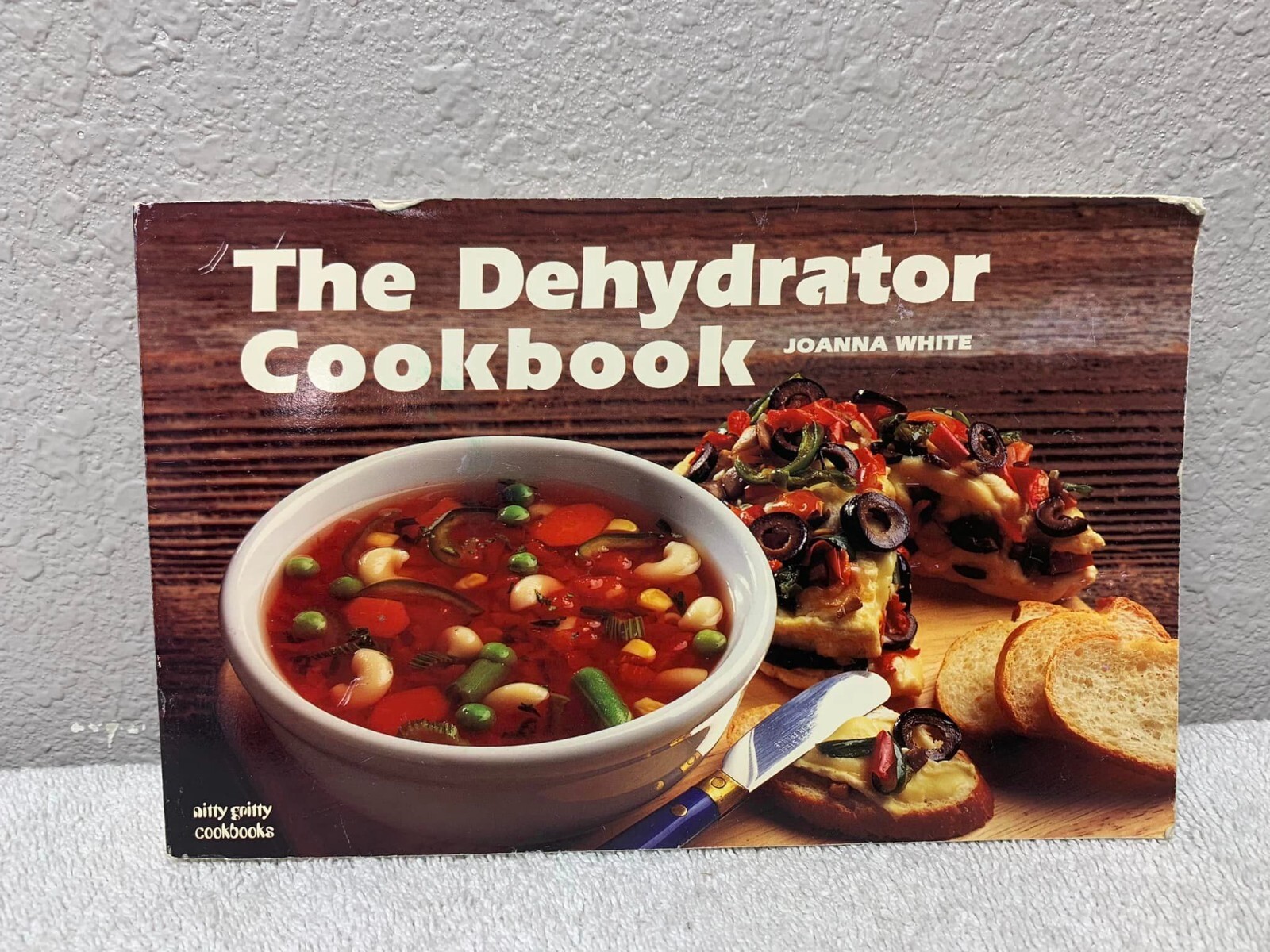 The Dehydrator Cookbook JOANNA WHITE nitty gritty cookbook (1992 ...
