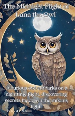 The Midnight Flight of Luna the Owl by Freya Jobe Paperback Book | eBay ...